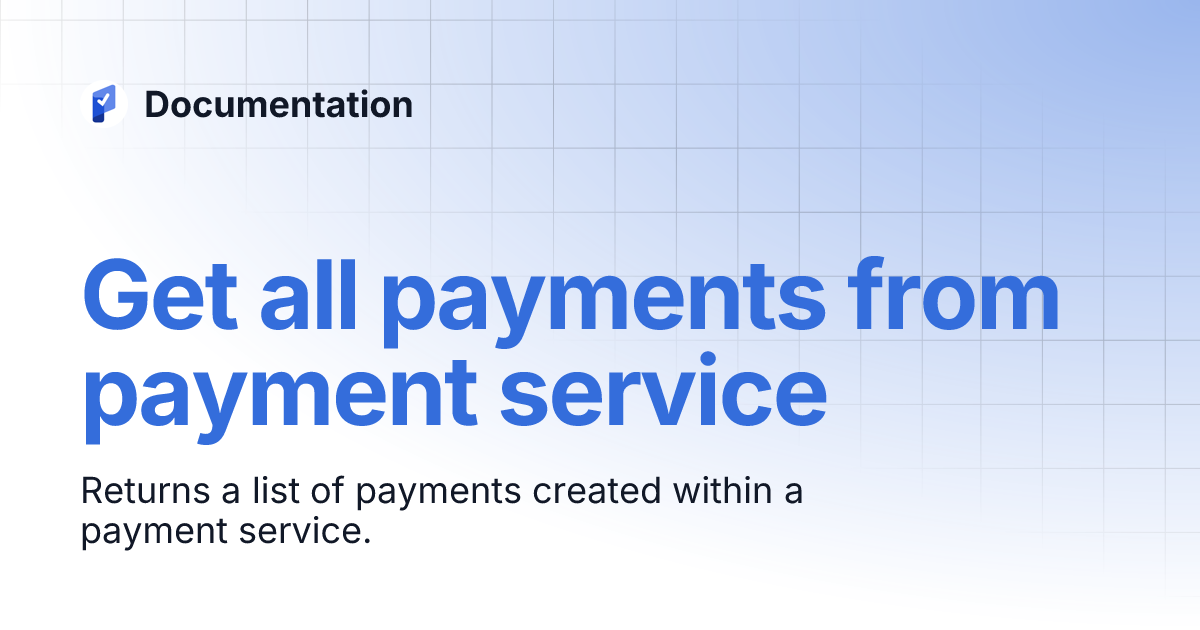 Get all payments from payment service | Documentation