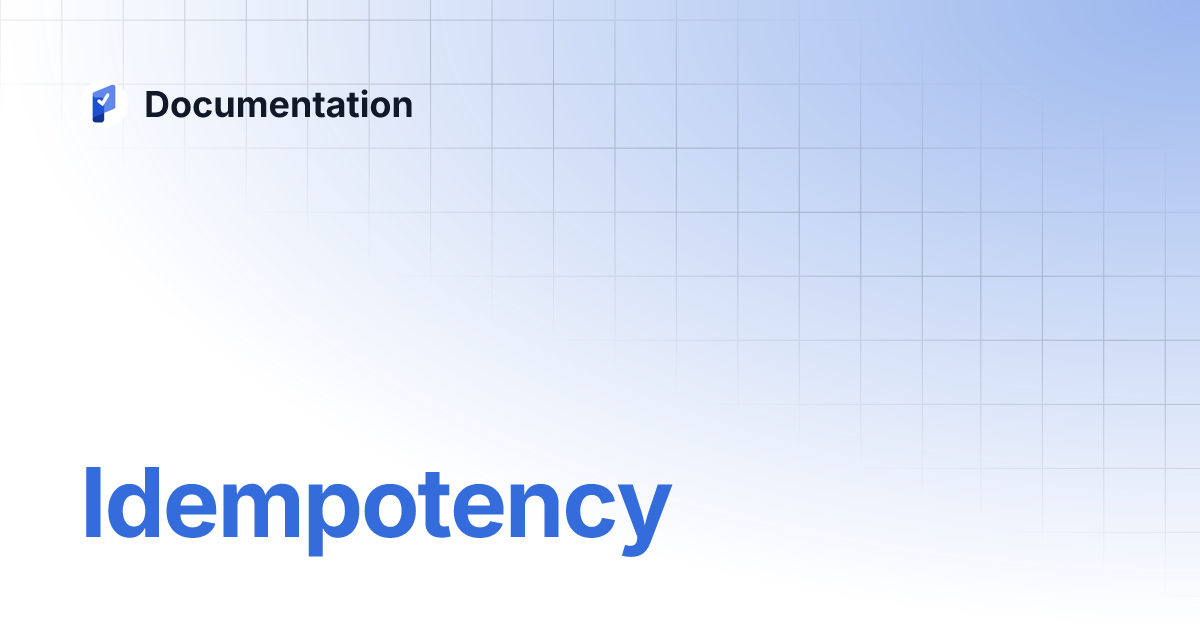 Idempotency | Documentation