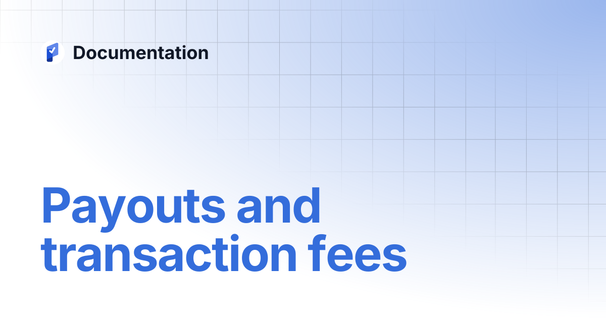 Payouts and transaction fees | Documentation